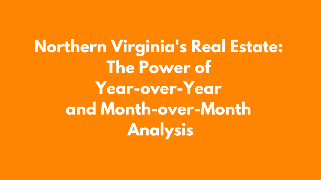 Navigating Northern Virginia's Real Estate: The Power of Year-over-Year ...